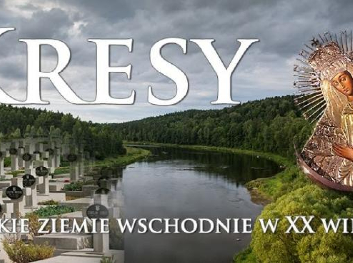 „Kresy – polskie ziemie wschodnie w XX wieku” - zakończenie projektu 5 ...