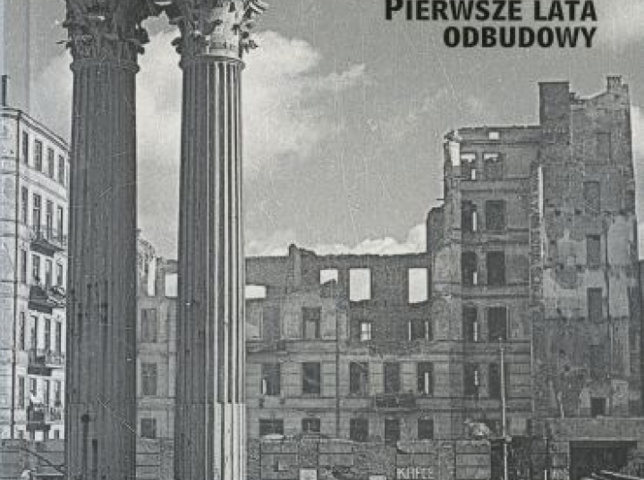 „Warszawa utracona. Pierwsze lata odbudowy” | dzieje.pl - Historia Polski